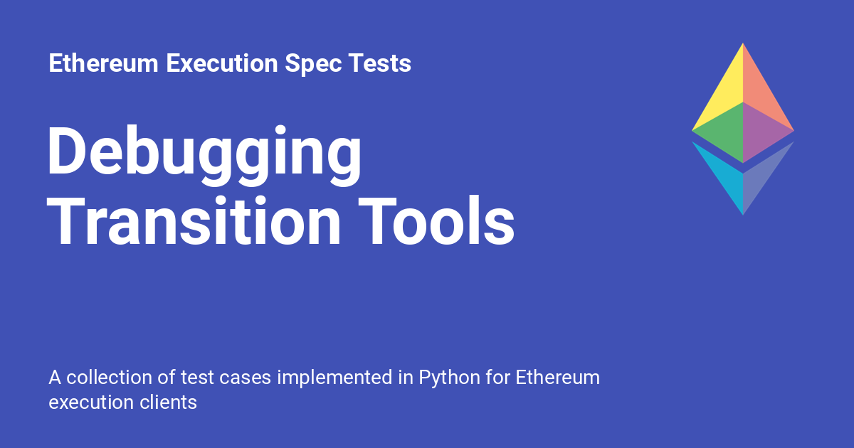 Debugging Transition Tools Ethereum Execution Spec Tests