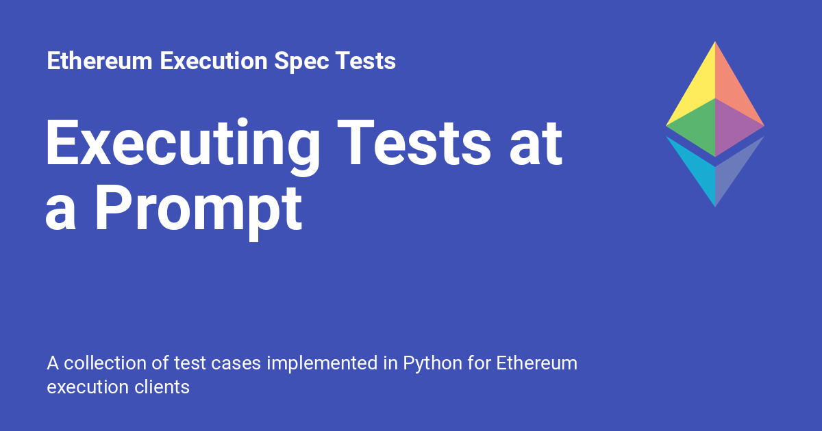 Executing Tests At A Prompt Ethereum Execution Spec Tests