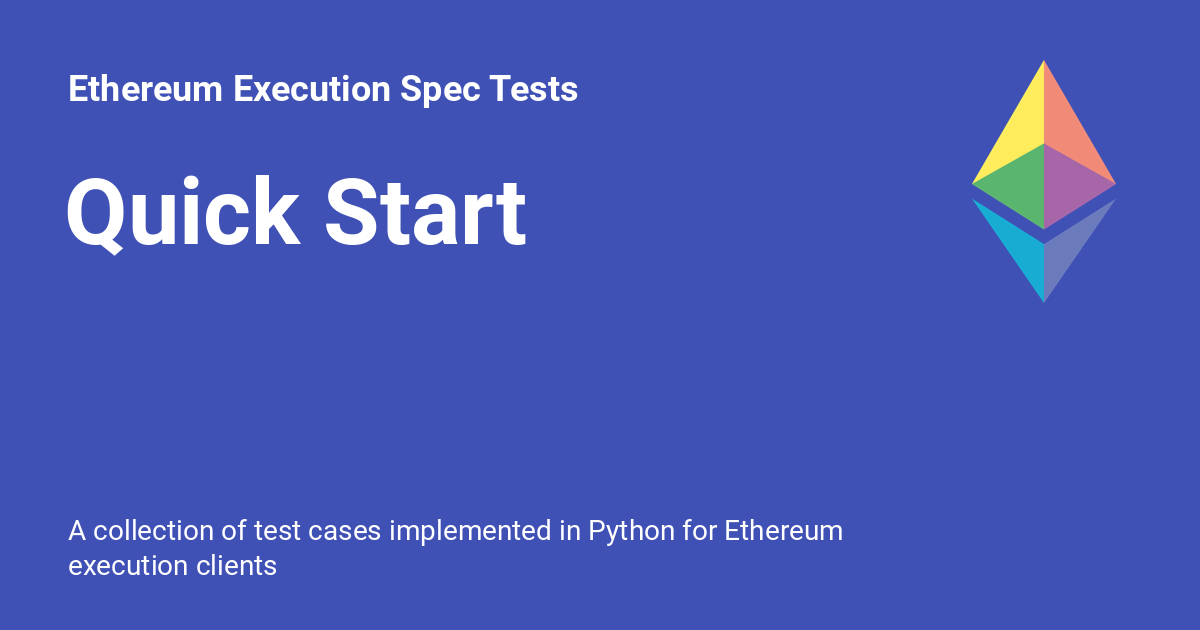 Quick Start - Ethereum Execution Spec Tests Quick Start - Ethereum Execution Spec Tests