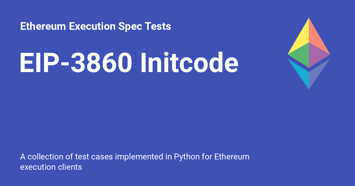 Eip 3860 Initcode Ethereum Execution Spec Tests